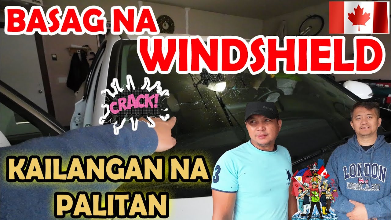 BASAG NA WINDSHIELD, PALITAN NA NATIN | BUHAY CANADA - YouTube