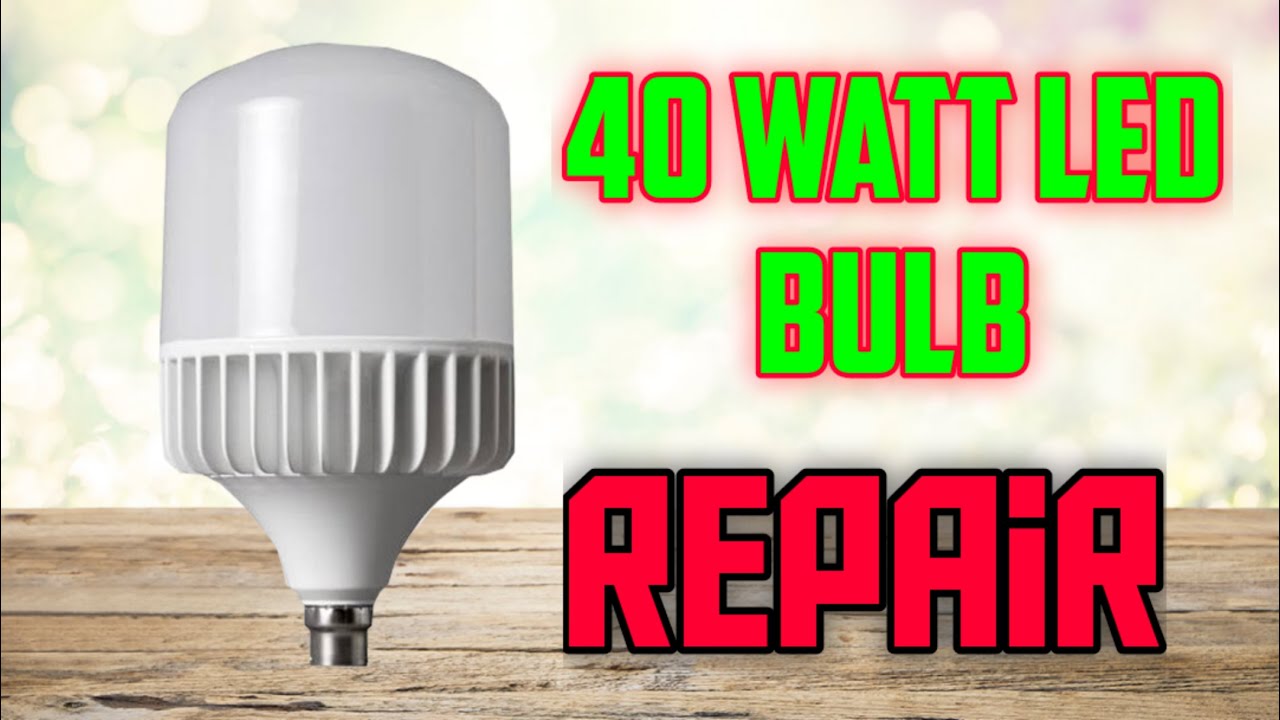 LED BULB REPAIR . 40 WATT LED BULB - YouTube