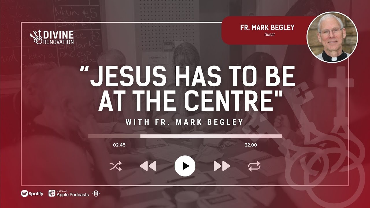 "Jesus has to be at the centre" with Fr. Mark Begly - The Divine ...