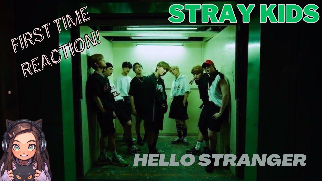 HELLO STRANGER ~ STRAY KIDS MV // FIRST TIME REACTION!!! - YouTube