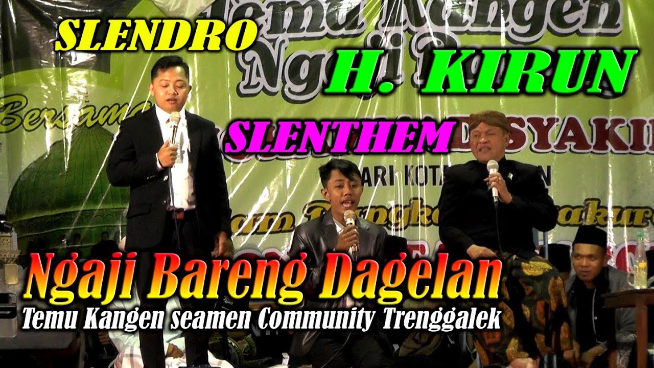 KIRUN TERBARU 2019 BERSAMA SLENTEM DAN SLENDRO ( NGAJI BARENG DAGELAN ...