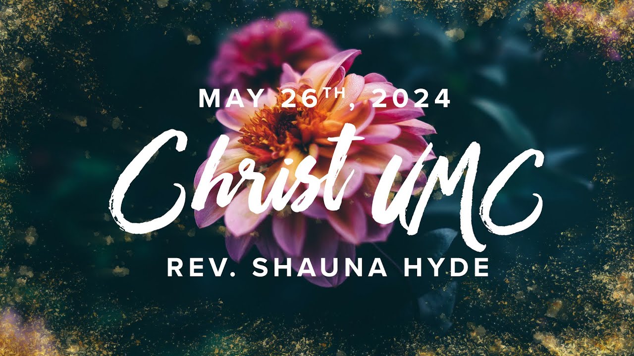 May 26th, 2024 Service Christ United Methodist Church, Parkersburg ...