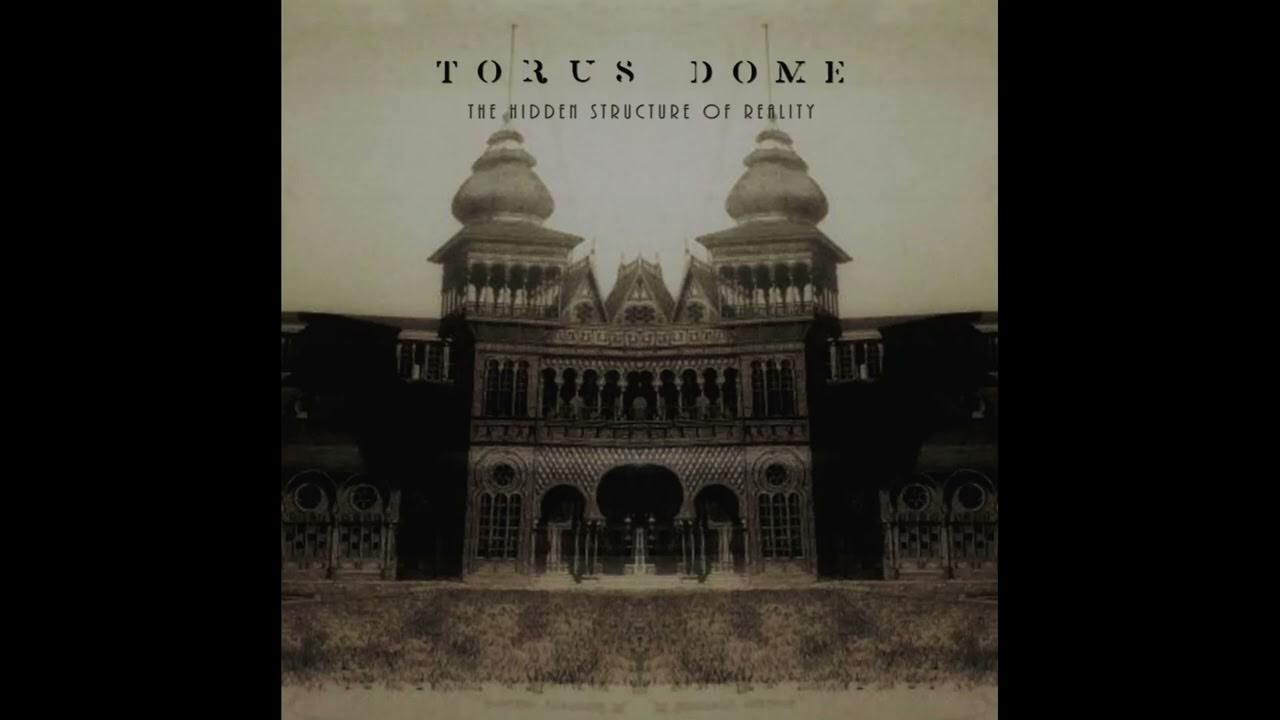 Torus Dome - The Hidden Structure Of Reality (2022) Full Album - YouTube