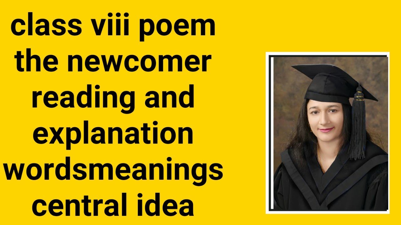 THE NEWCOMER POEM VIII CLASS - YouTube