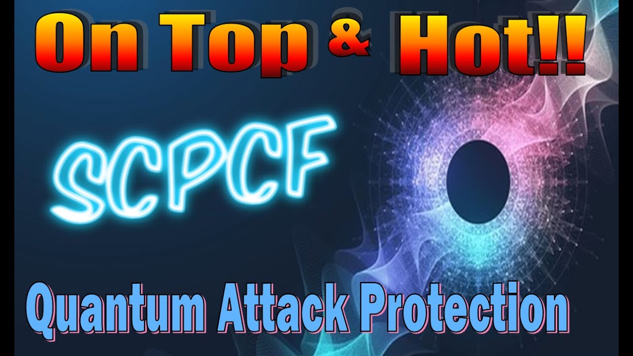 $SCPCF-Scope Tech/ Protecting Data from Quantum Attacks even on Mobile🧙‍♂️Zidar On Top & Hot🔥 ...