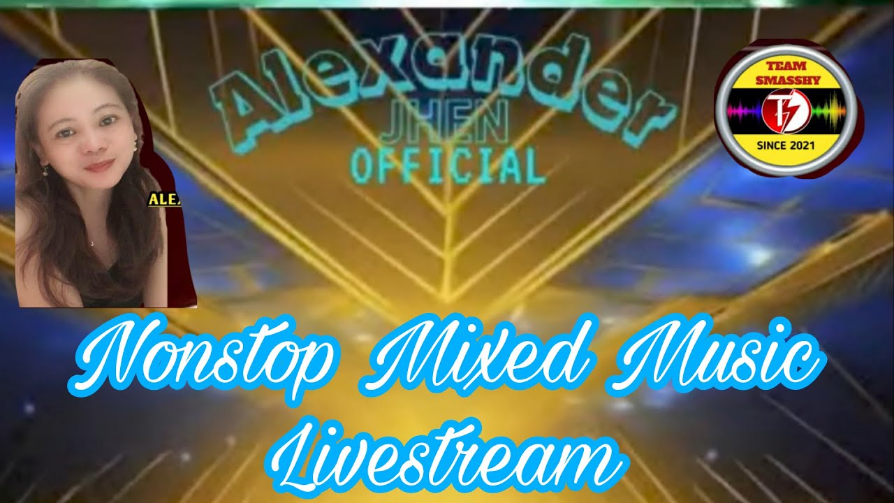 Nonstop Mixed Music Livestream with Alexander Jhen Official//openmic ...