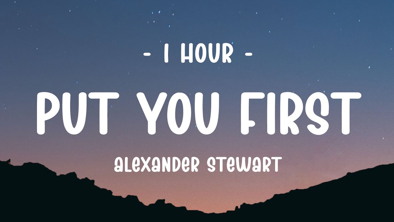 [1 HOUR] Alexander Stewart - Put You First (Lyrics) - YouTube