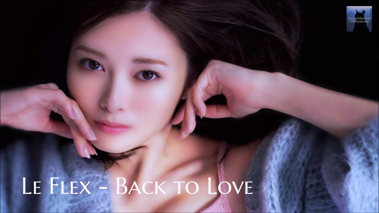 Le Flex - Back To Love - YouTube