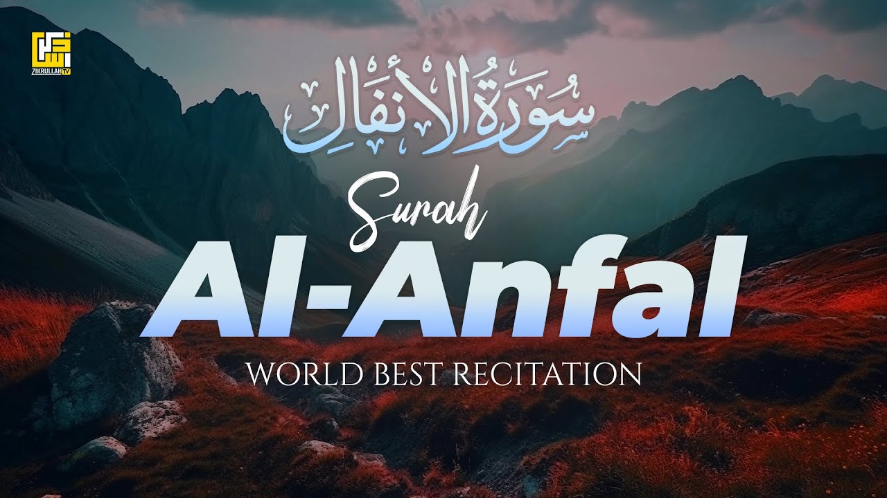 Surah Al Anfal سورة الأنفـال Heart Touching Voice Zikrullah TV