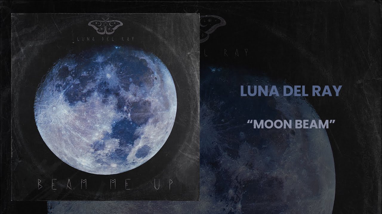 Luna Del Ray - Moon Beam (Beam Me Up) - YouTube