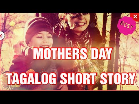 HAPPY MOTHER'S DAY TAGALOG SHORT STORY - YouTube
