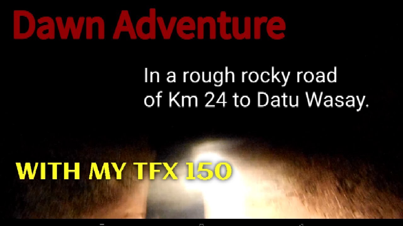 Adventure/Road trip/ Rough Road trip from KM 24 to Datu Wasay ...