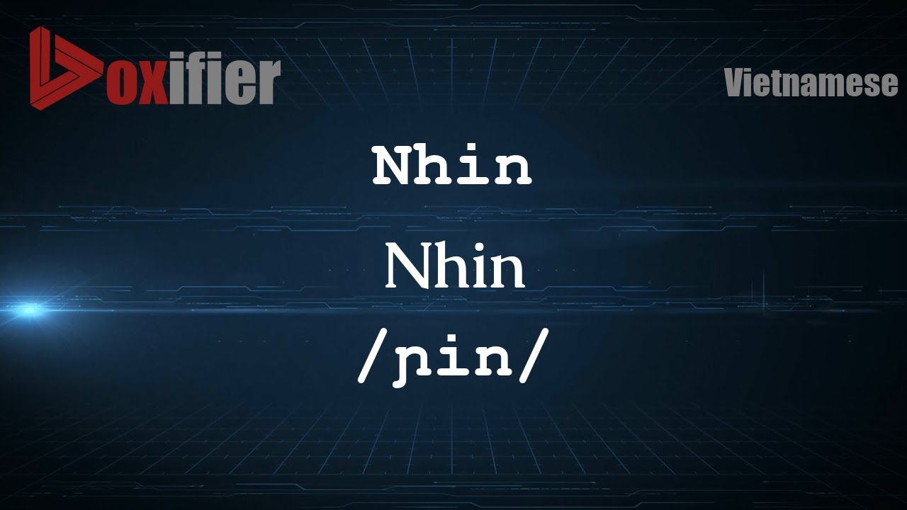 How to Pronounce Nhin (Nhin) in Vietnamese - Voxifier.com - YouTube