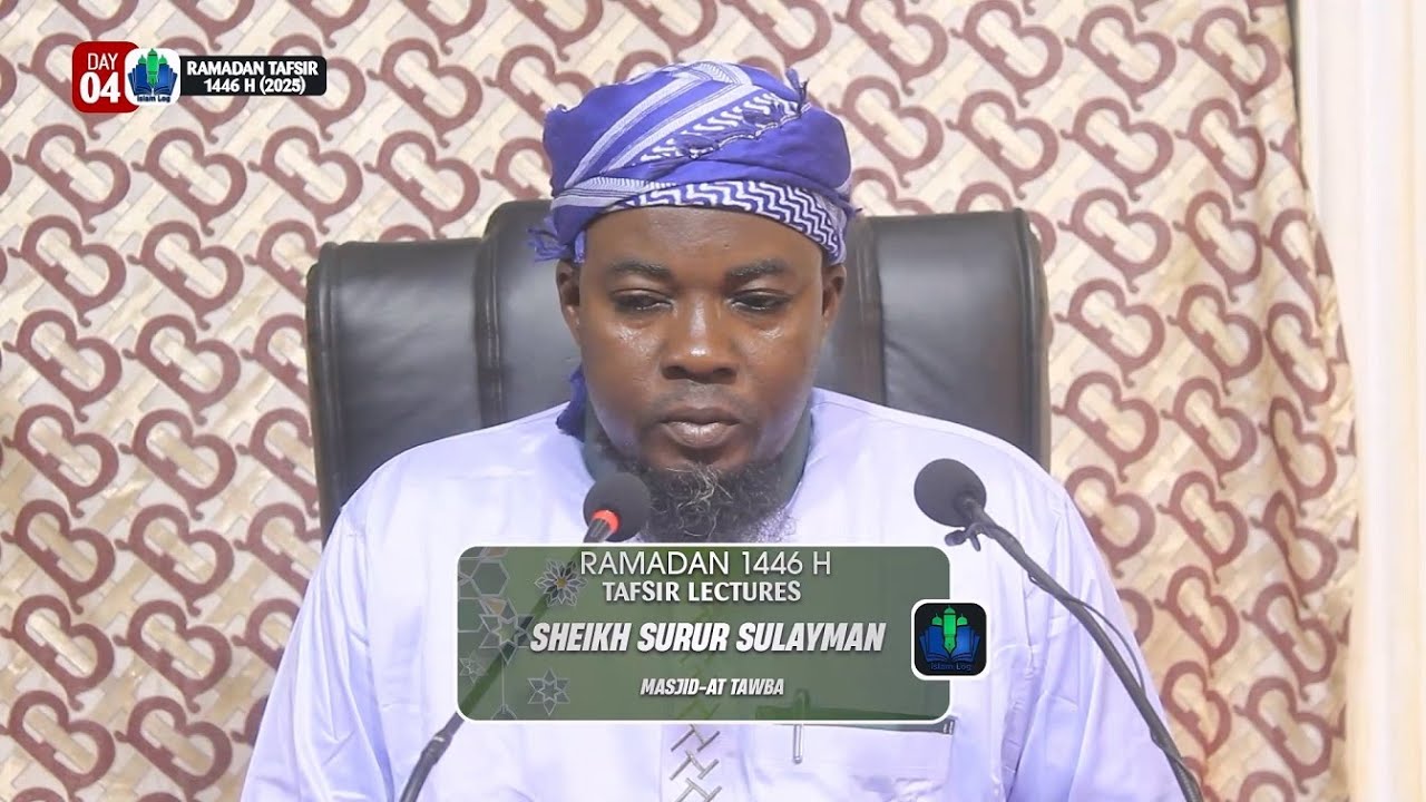 day 04 - SHEIKH SURUR SULAYMAN RAMADAN TAFSIR 1446 H (2025) || iSLAMLOG ...