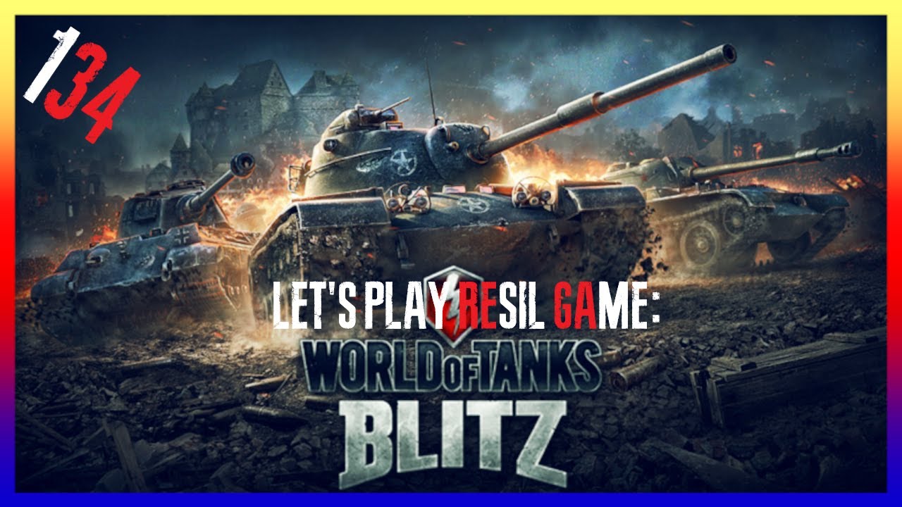 🔴🅻🅸🆅🅴🔴Let's Play Resil Game: World of Tanks Blitz #134 - YouTube