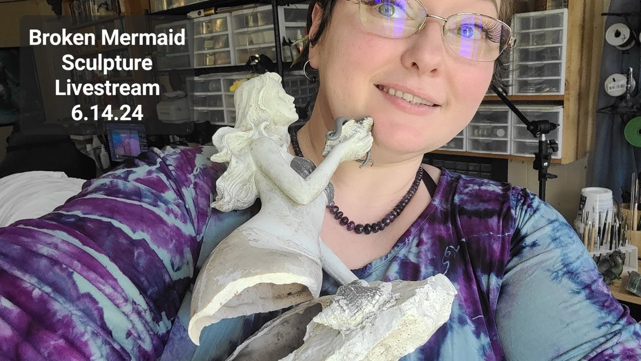 Broken Mermaid Sculpture Livestream 6.14.2024 - YouTube