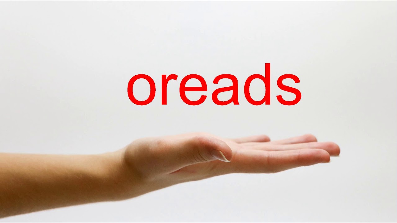 How to Pronounce oreads - American English - YouTube