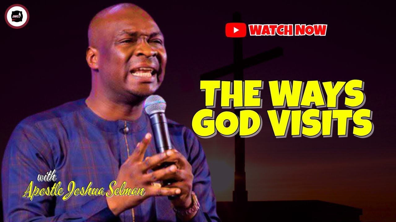 CHANNELS THROUGH WHICH GOD VISITS || APOSTLE JOSHUA SELMAN - YouTube