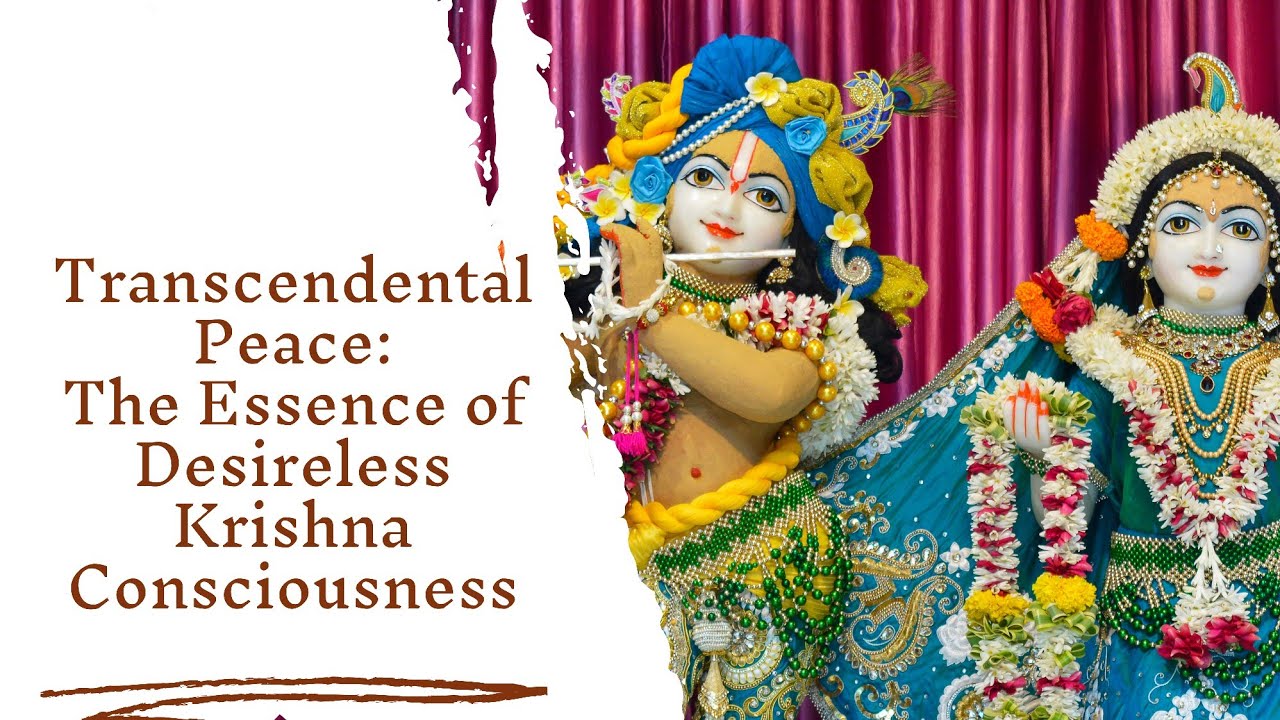 Transcendental Peace: The Essence of Desireless Krishna Consciousness ...