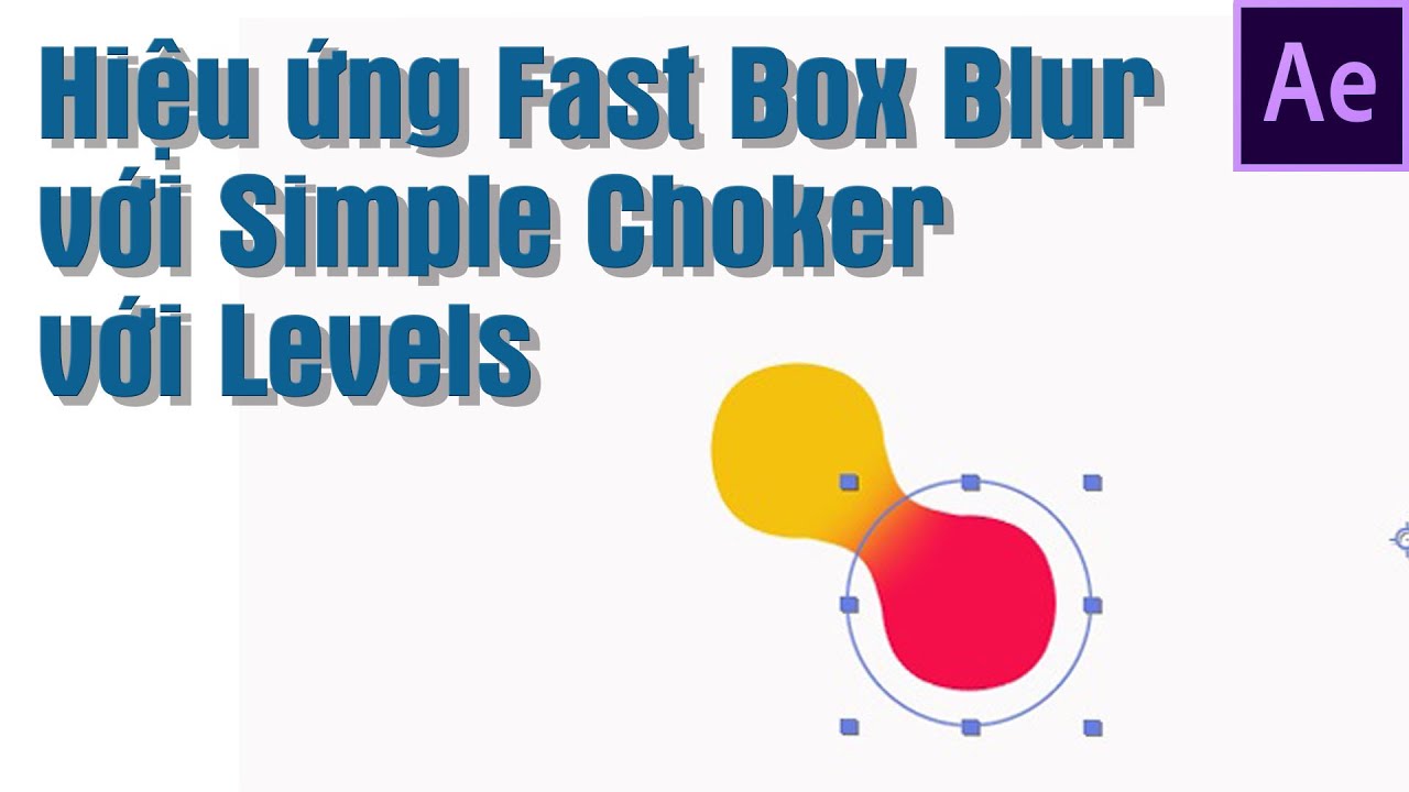 Hiệu ứng Fast Box Blur với Simple Choker với Levels trong after effects ...