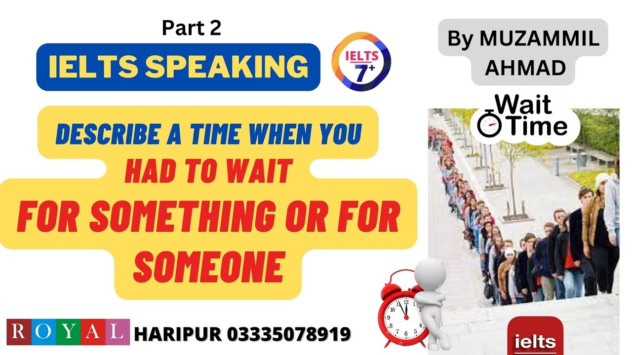 IELTS Exam Speaking Topic: | Describe a moment you had to wait for ...
