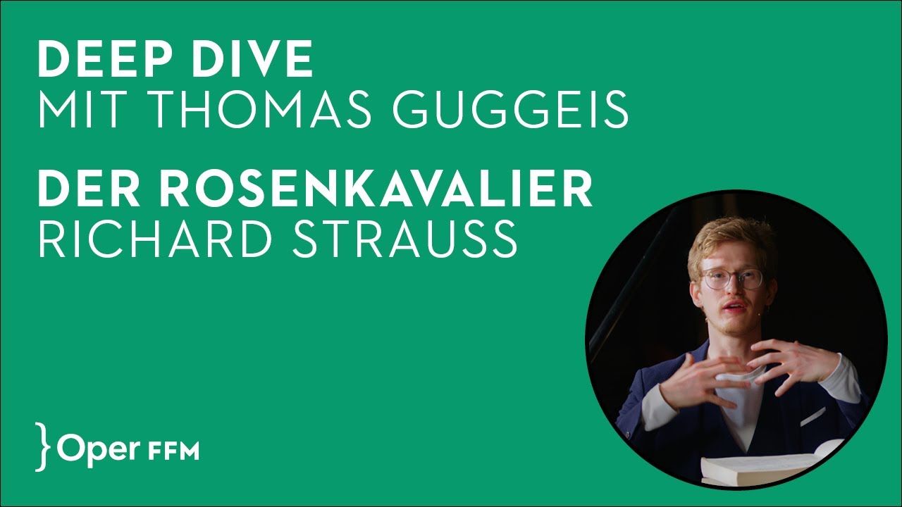 Deep Dive mit Thomas Guggeis zu »Der Rosenkavalier« | Oper Frankfurt ...