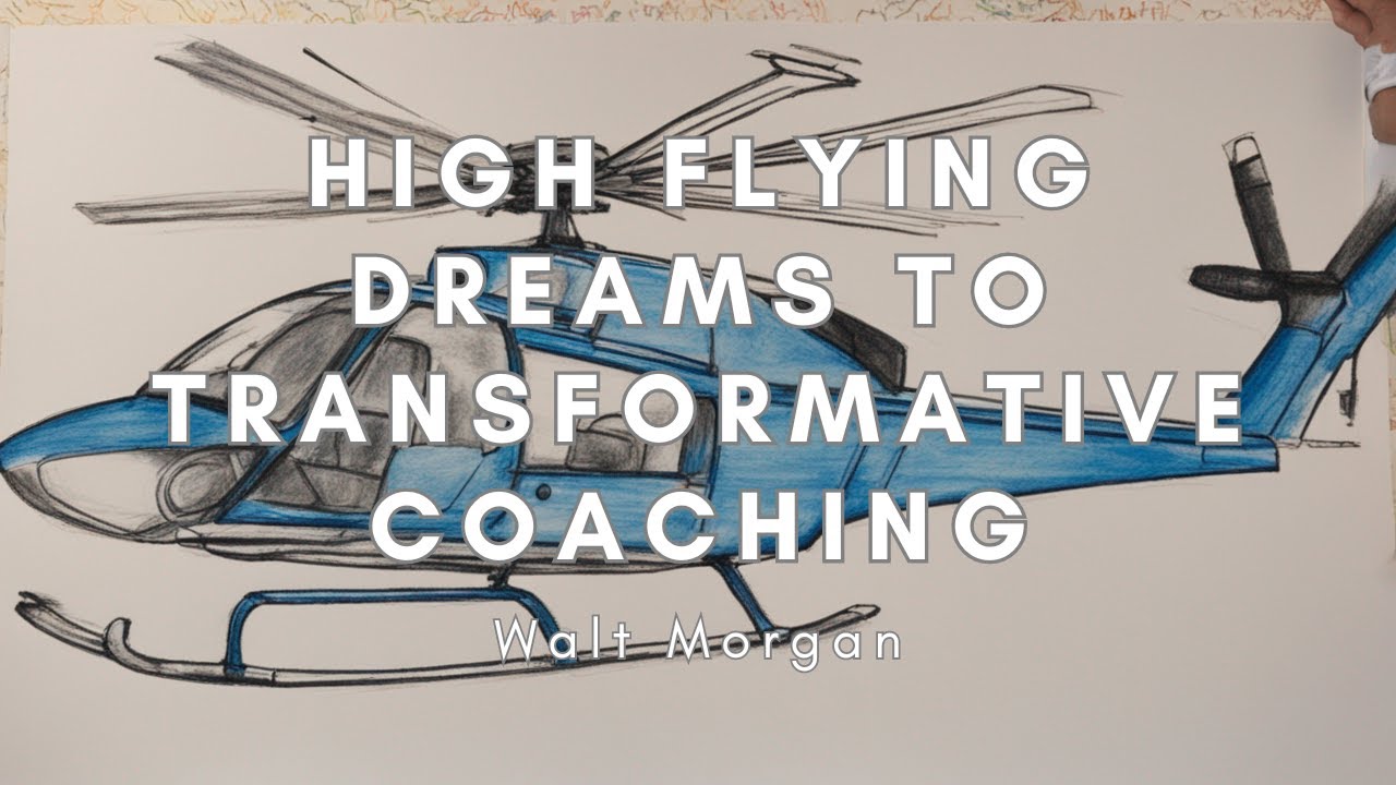 High Flying Dreams to Transformative Coaching with Walt Morgan - YouTube