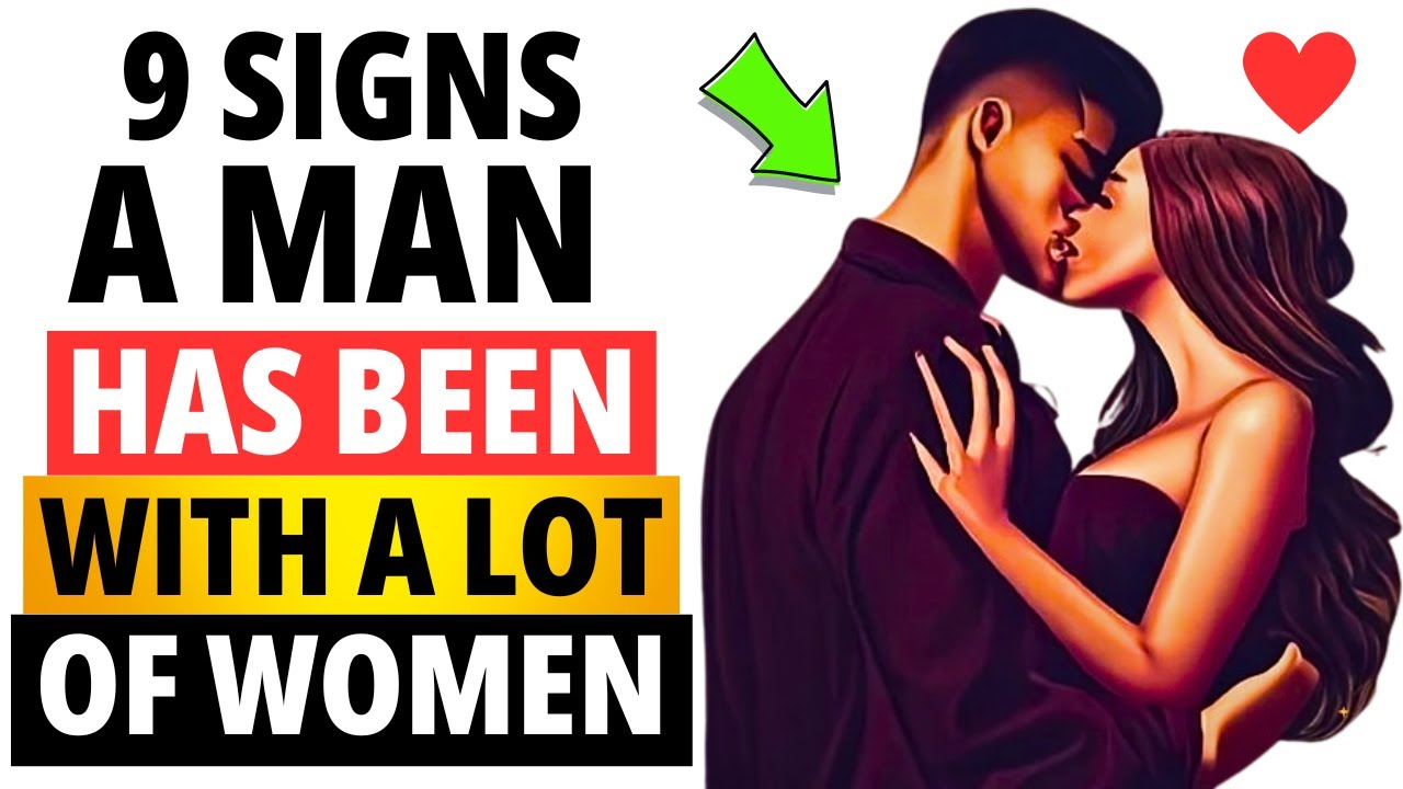 9 Signs A Man Has Been With A Lot Of Women - YouTube