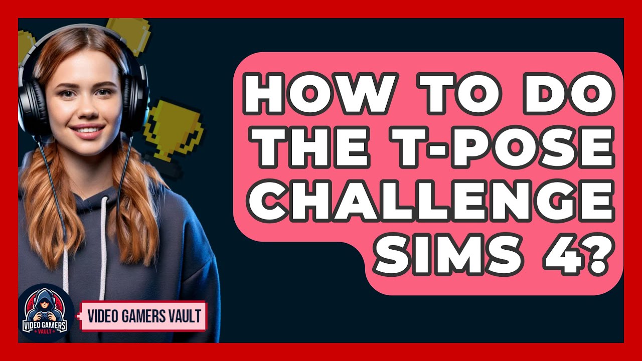 How To Do The T-Pose Challenge Sims 4? - Video Gamers Vault - YouTube