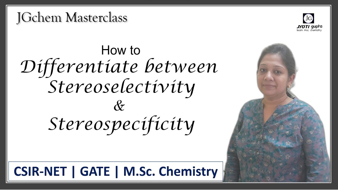 How to differentiate between stereoselectivity & stereospecificity |Msc ...