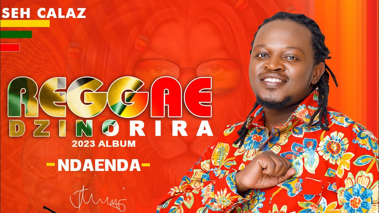 Seh Calaz -Ndaenda prod by CymplexMusic (Reggae Dzinoririra Album 2023 ...