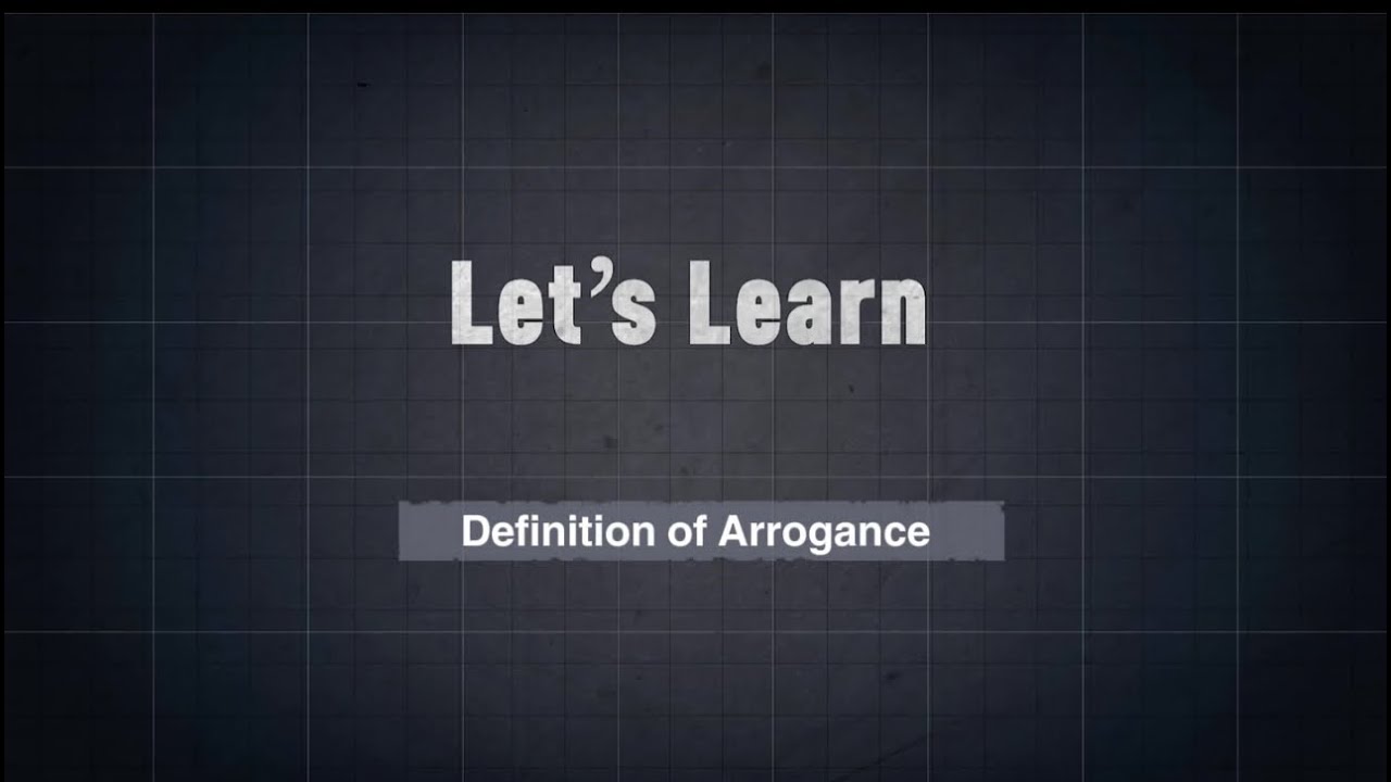 Let's Learn | Definition of Arrogance - YouTube