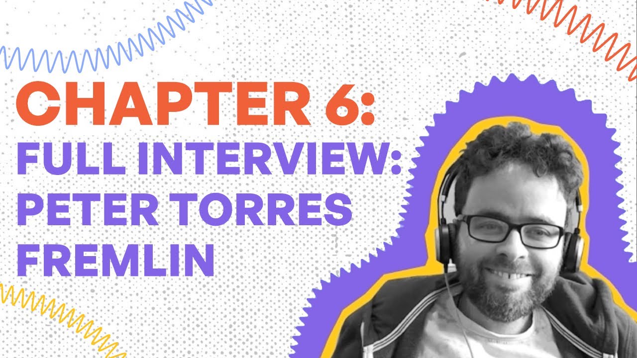 Chapter 6: Full Interview with Peter Torres Fremlin - YouTube