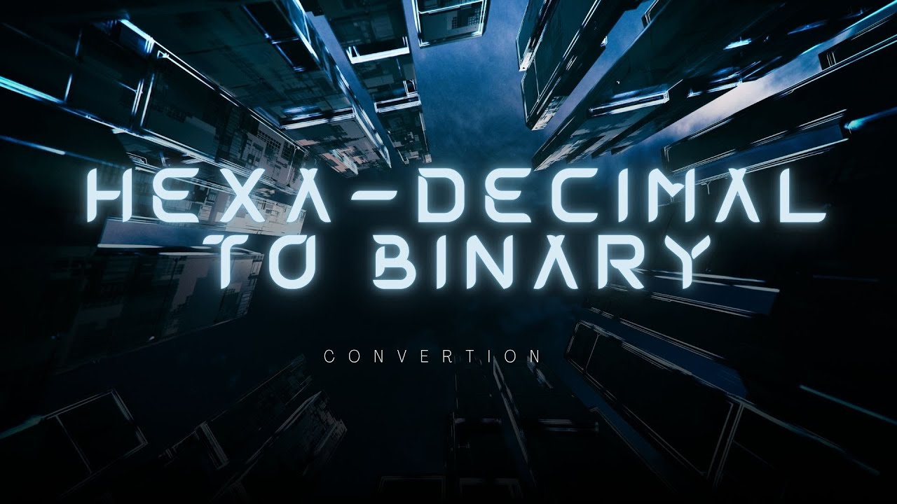 Hexadecimal to Binary Conversion Explained | Easy Step-by-Step Tutorial ...