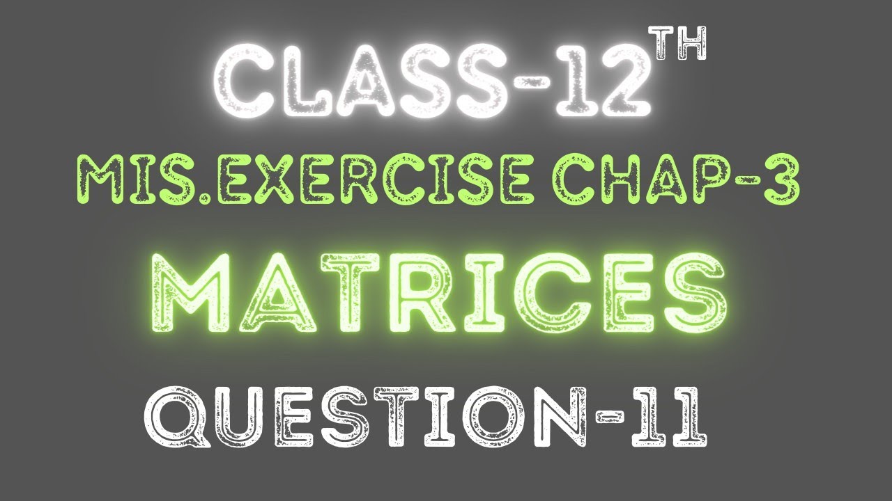 Class 12 Miscellaneous Exercise Chapter 3 Example 11 Matrices class-12-miscellaneous-exercise-chapter-3-example-11-matrices