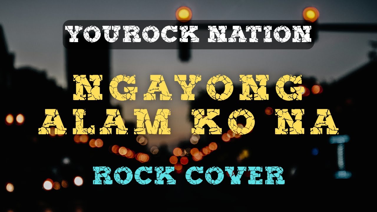 NGAYONG ALAM KO NA (by Liezel Garcia) | Rock Cover | YouRock Nation ...