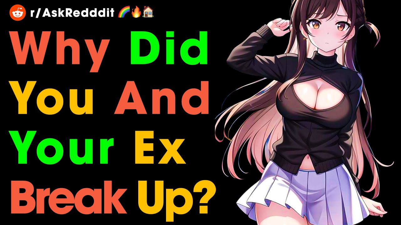 Why did you and your ex break up? - YouTube