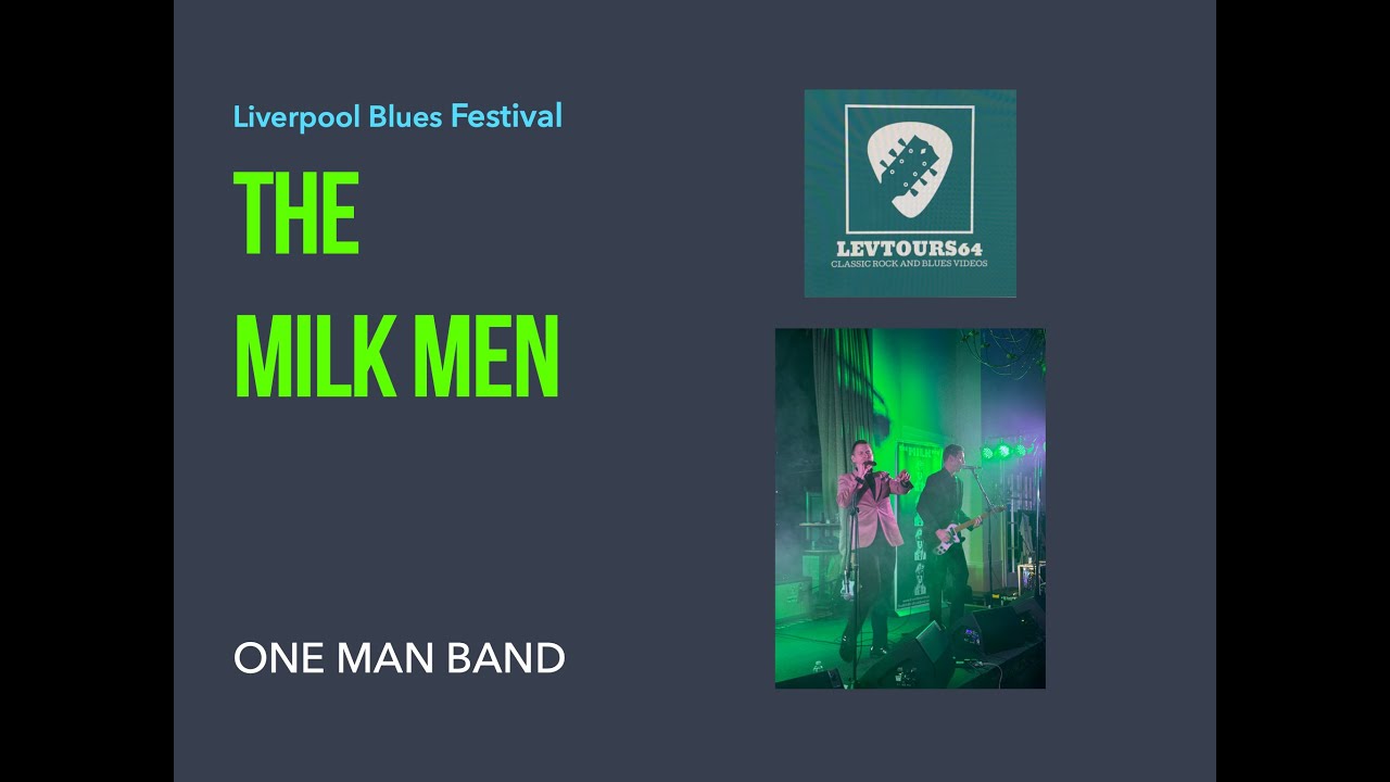 The Milk Men @ Liverpool Blues Festival 15:03:25 One Man Band - YouTube