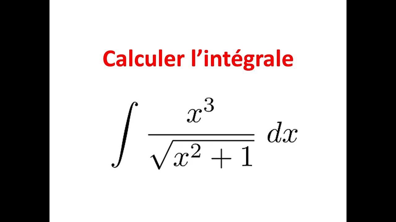 Calculer l'integrale : x^3/sqrt(1+x^2) - YouTube