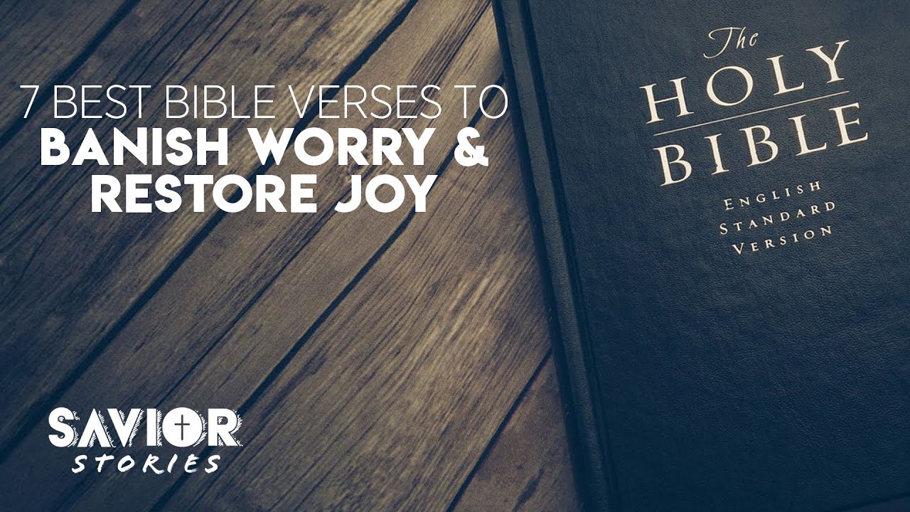 7 BEST Bible Verses To Banish Worry & RESTORE Your Joy - YouTube