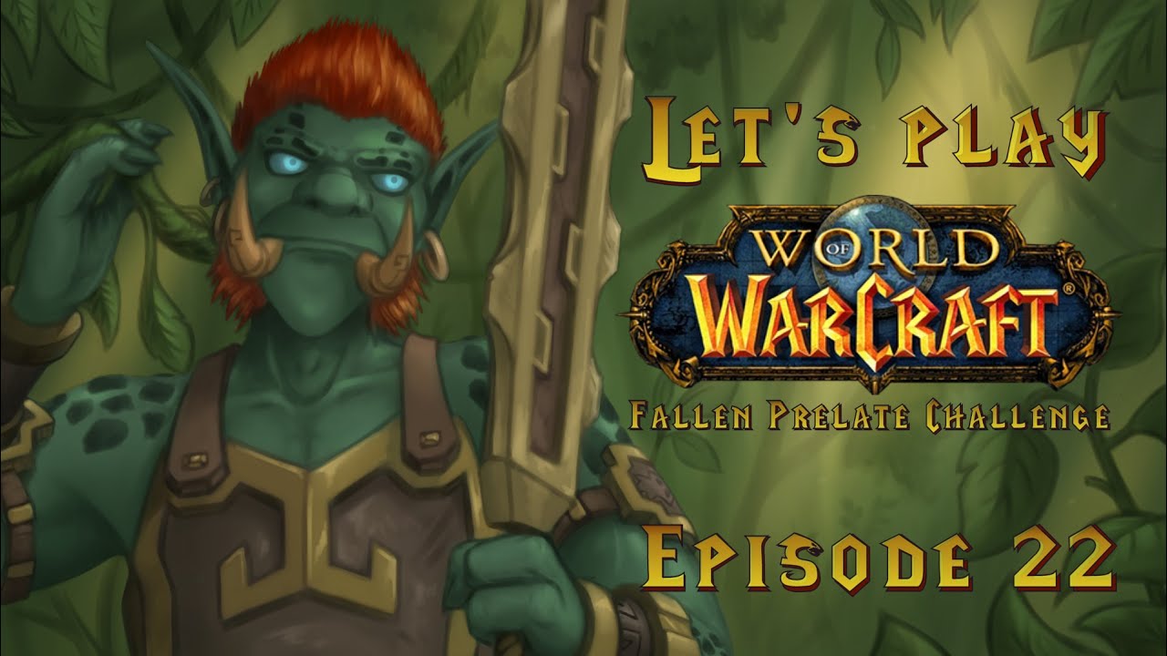 Let's play World of Warcraft - Fallen Prelate Challenge, Episode 22 ...