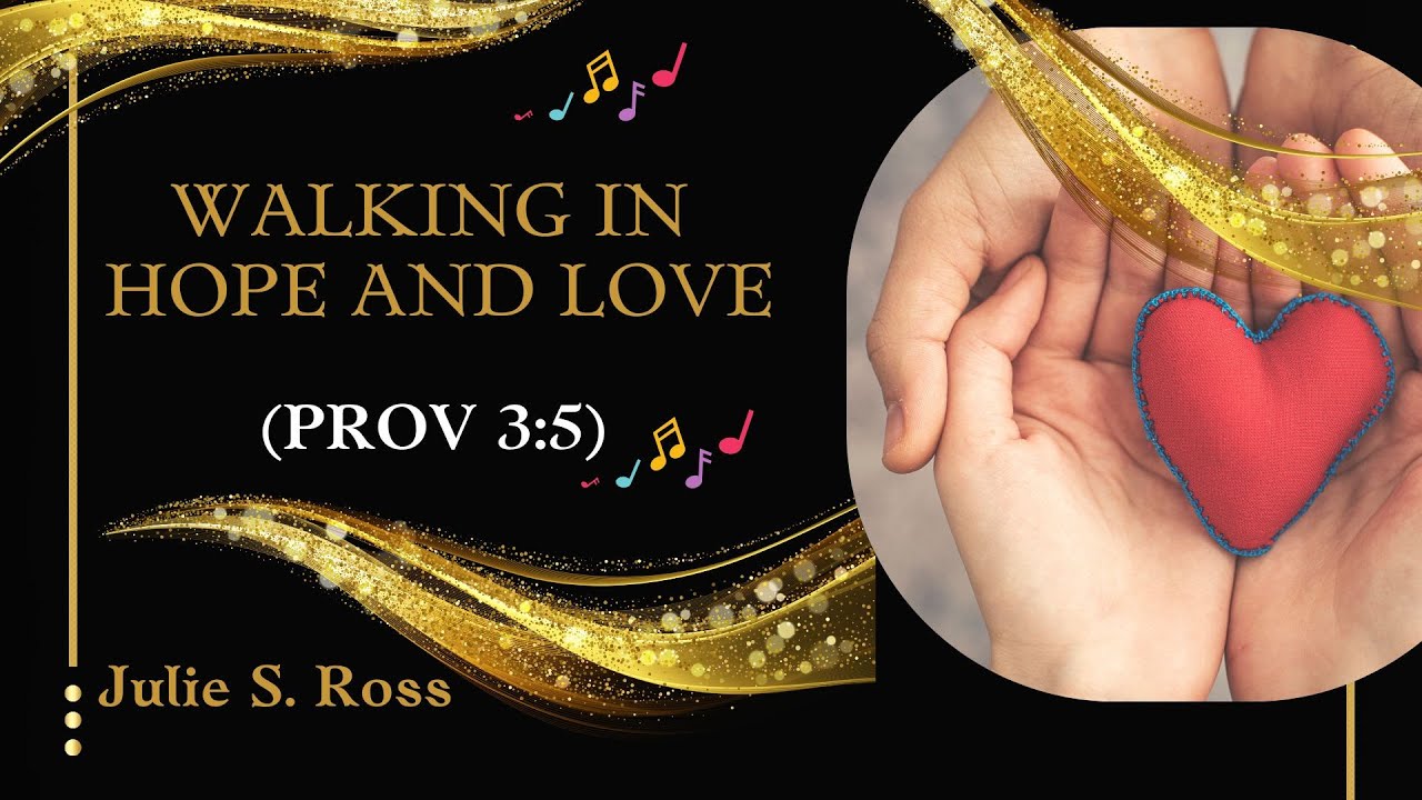 🎵 Walking in Hope and Love (Prov 3:5) || 💕Glory to the Lord || ️Give ...