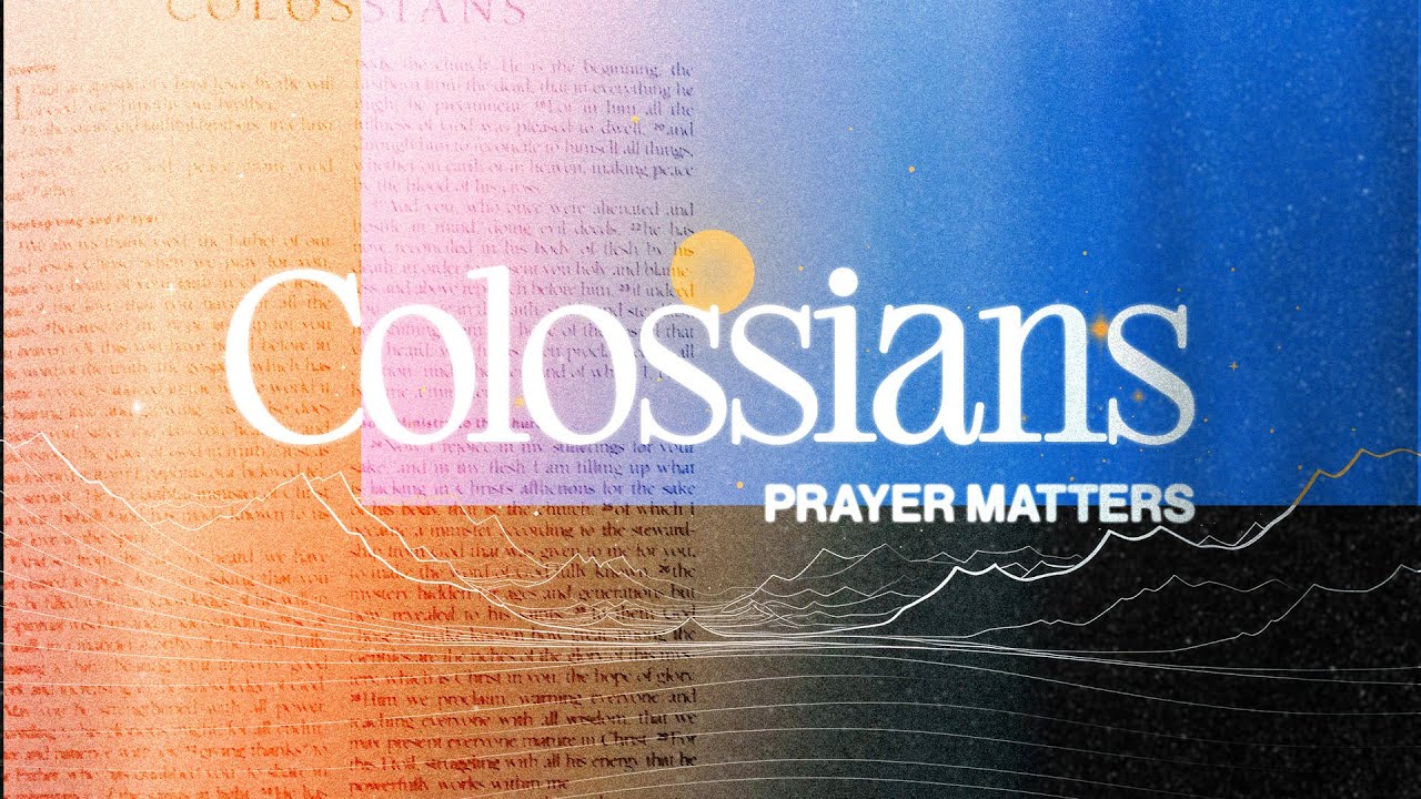 Colossians #12 - Prayer Matters - YouTube