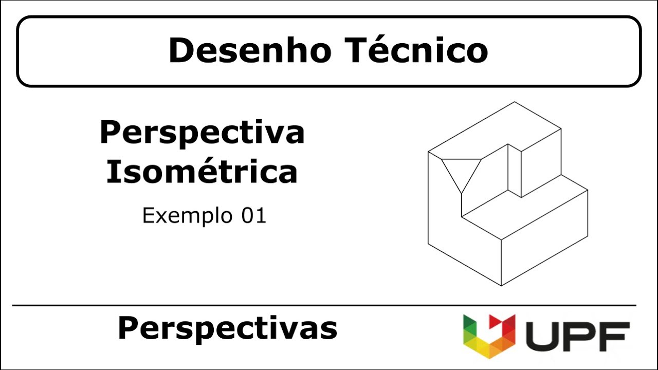 Desenho Técnico #5 - Perspectiva Isométrica - Exemplo Perspectiva 01 - YouTube