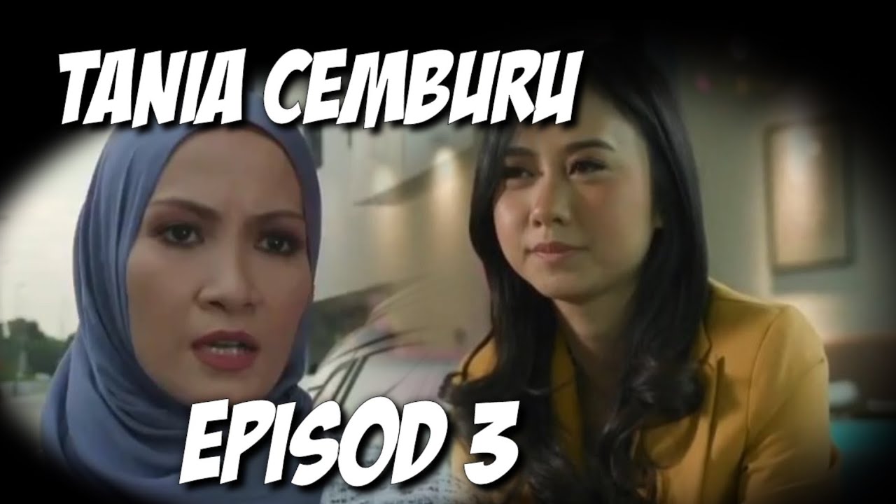WANITA MILIK TUAN PUTRA EPISOD 3 | TANIA CEMBURU - YouTube