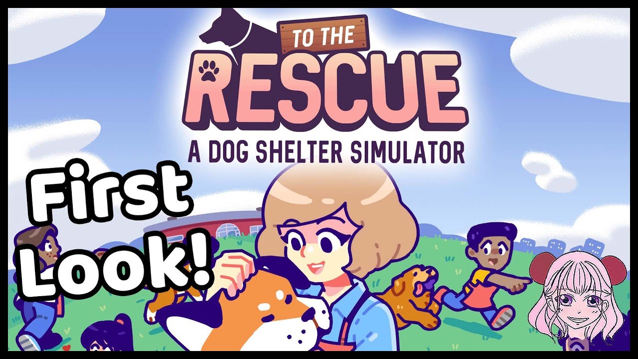 To The Rescue: A Dog Shelter Simulator First Impressions - A Super ...