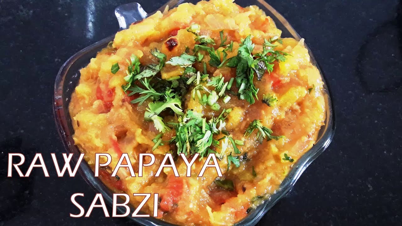Raw Papaya Sabzi | Kacche Papite Ki Sabzi | Easy & Delicious | The ...