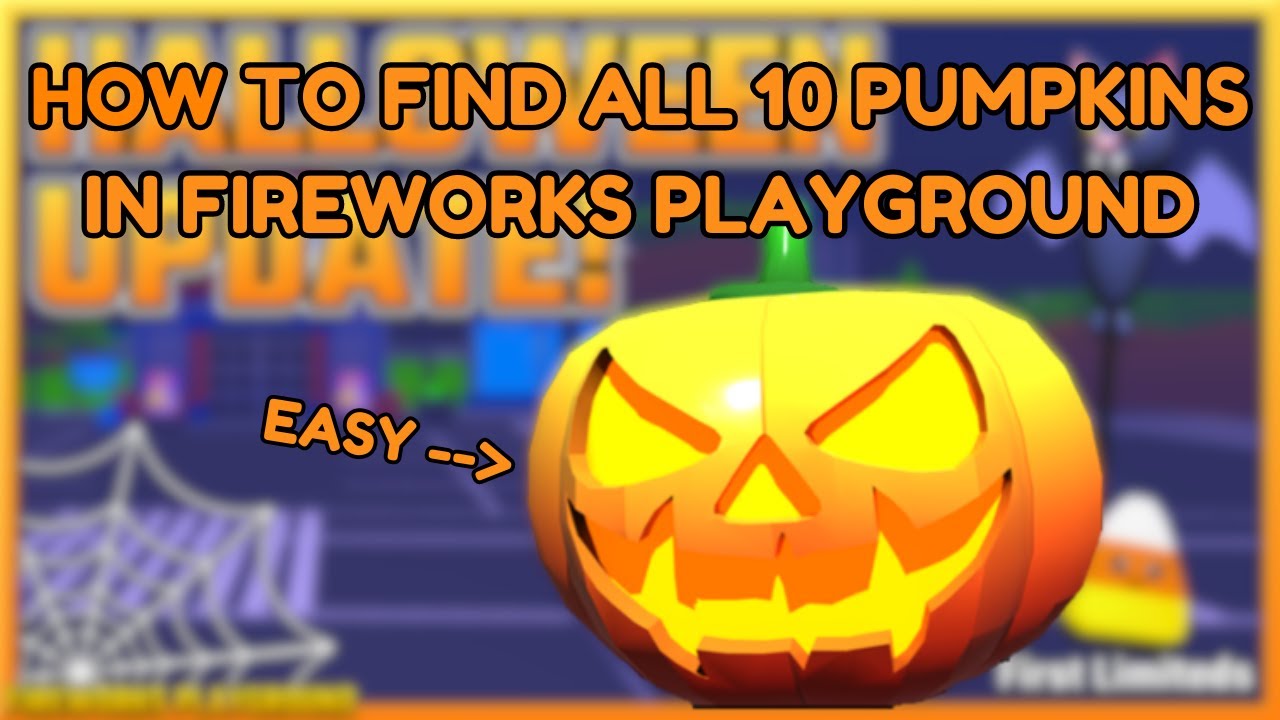 HOW TO FIND ALL 10 PUMPKINS IN FIREWORKS PLAYGROUND - YouTube