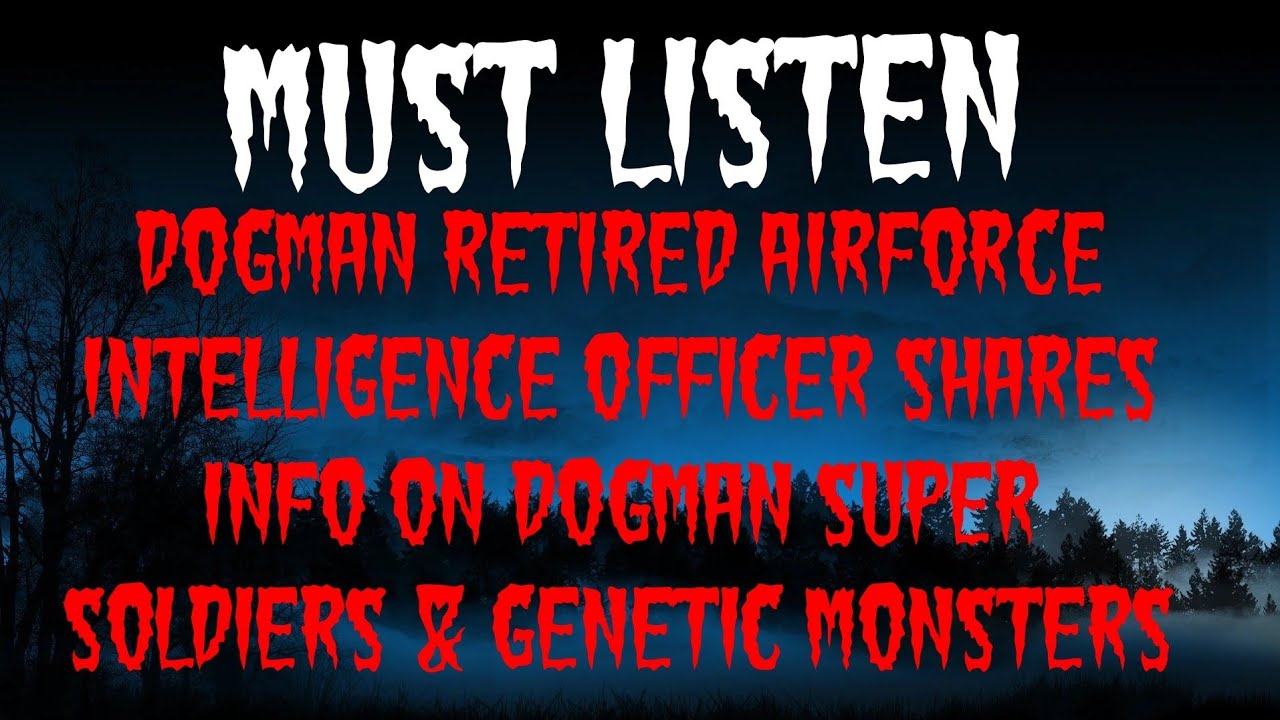 DOGMAN RETIRED AIRFORCE INTELLIGENCE SHARES INFO ON DOGMAN SUPER ...