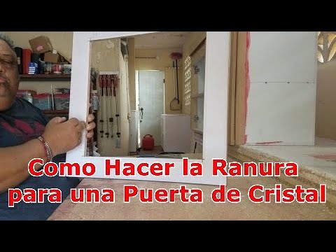 Como Hacer la Ranura para una Puerta de Cristal - YouTube